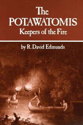 The Potawatomis: Keepers of the Fire by R. David Edmunds | Goodreads