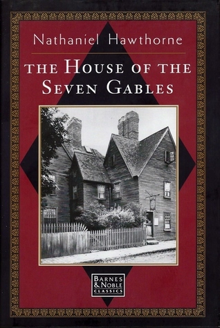 The House of Seven Gables. by Nathaniel Hawthorne | Goodreads