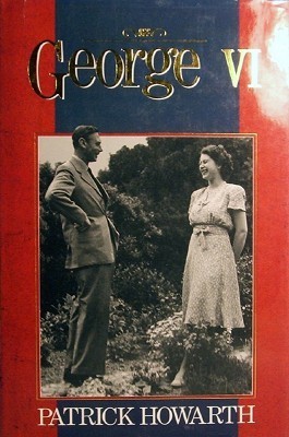 George VI by Patrick Howarth | Goodreads