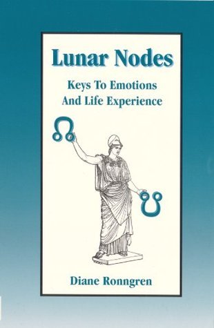 Lunar Nodes: Keys To Emotions and Life Experience by Diane Ronngren ...