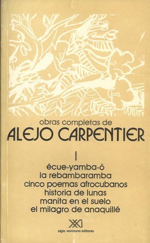 Écue-Yamba-Ó / La rebambaramba / Cinco poemas afrocubanos / Historia de ...