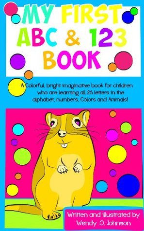 My First ABC & 123 Book: A Colorful, Unique, Educative eBook For ...