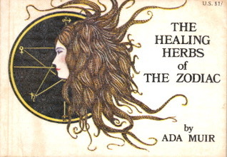 The Healing Herbs of the Zodiac by Ada Muir | Goodreads