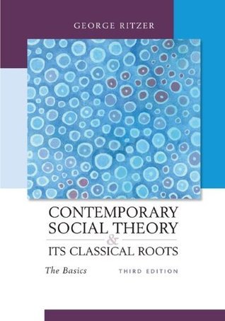 Contemporary Social Theory and Its Classical Roots: The Basics, 3rd ...