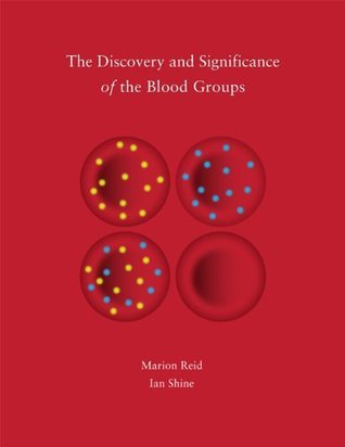 The Discovery and Significance of the Blood Groups by Marion E. Reid ...