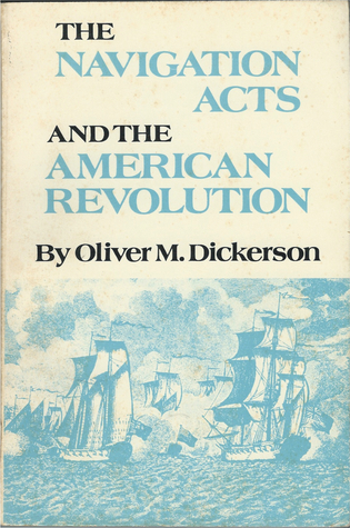 The Navigation Acts and the American Revolution by Oliver Morton ...