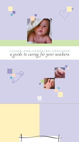 A guide to Caring for Your Newborn by Intermountain Health Care ...