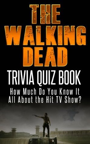 The Walking Dead Trivia Quiz Book: How Much Do You Know-it-All About ...