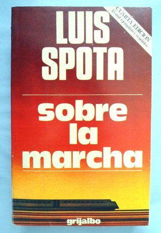 Sobre La Marcha by Luis Spota | Goodreads