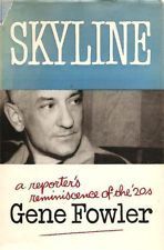 Skyline: A Reporter's Reminiscence of the 1920s by Gene Fowler | Goodreads