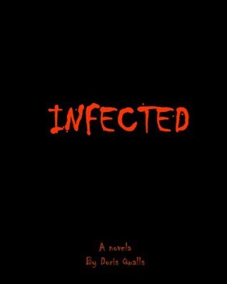 Infected (The Infected Trilogy Book 1) by Doris Qualls | Goodreads