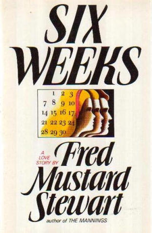 Six Weeks by Fred Mustard Stewart | Goodreads