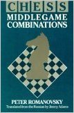 CLEARANCE - Chess Middlegame Combinations by Peter Romanovsky | Goodreads
