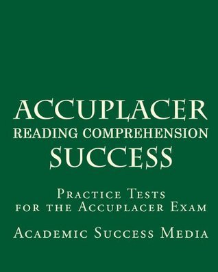 Accuplacer Reading Comprehension Success by Academic Success Media ...