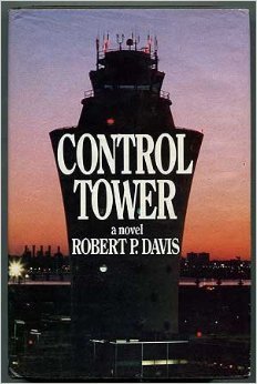 Control Tower by Robert P. Davis | Goodreads