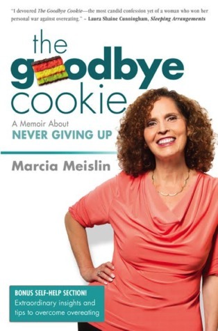 The Goodbye Cookie: A Memoir About Never Giving Up by Marcia Meislin ...