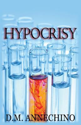 Hypocrisy by D.M. Annechino | Goodreads