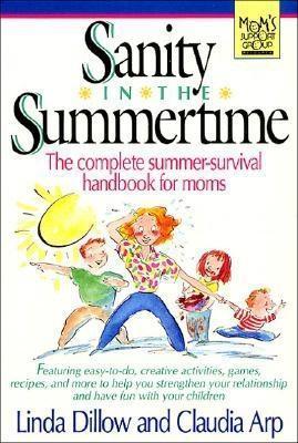 Sanity in the Summertime: The Complete Summer-Survival Handbook for ...
