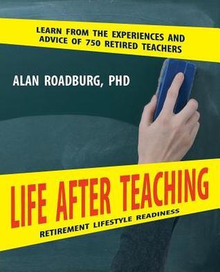 Life After Teaching by Dr Alan Roadburg | Goodreads
