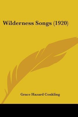 Wilderness Songs (1920) by Grace Hazard Conkling | Goodreads