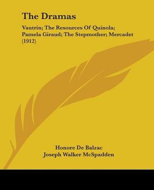 Vautrin / The Resources Of Quinola / Pamela Giraud / The Stepmother / Mercadet: The Dramas by ...