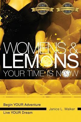 Womens & Lemons: Your Time Is Now by Janice L. Walker | Goodreads
