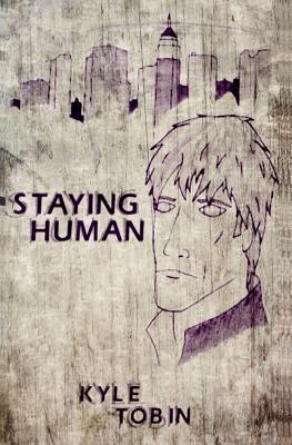 Staying Human by Kyle Tobin | Goodreads