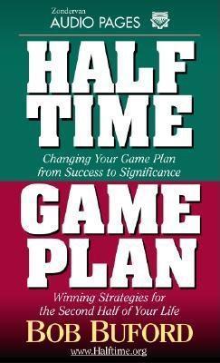 Halftime and Game Plan: Changing Your Game Plan from Success to ...