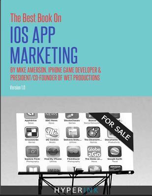 The Best Book on iOS App Marketing by Michael Amerson | Goodreads