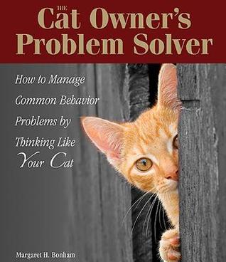 The Cat Owner's Problem Solver: How to Manage Common Behavior Problems ...