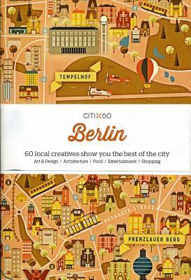 CITIx60: Berlin: 60 Creatives Show You the Best of the City by Viction:ary | Goodreads