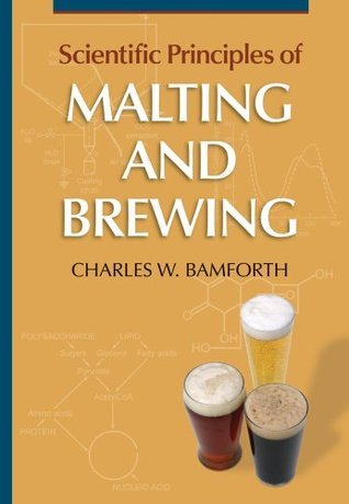 Scientific Principles of Malting & Brewing by Charles W. Bamforth ...