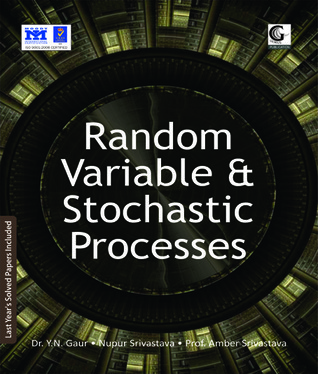 Random Variables & Stochastic Processes Book by Y.N. Gaur | Goodreads