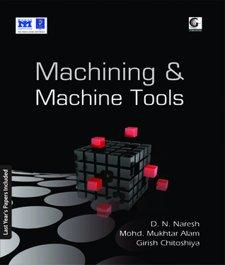Machining and Machine Tools Book by D.N. Naresh | Goodreads