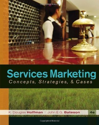 Services Marketing: Concepts, Strategies, & Cases by K. Douglas Hoffman ...