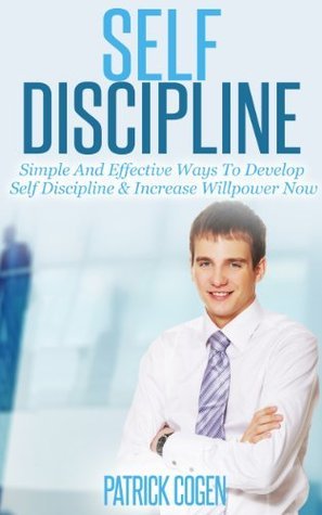 Self Discipline – Simple And Effective Ways To Develop Self Discipline ...