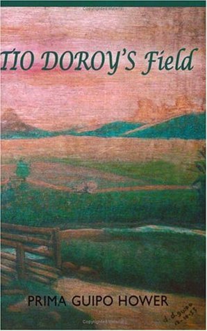 Tio Doroy's Field by Prima Guipo Hower | Goodreads