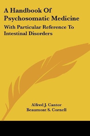 A Handbook Of Psychosomatic Medicine: With Particular Reference To ...