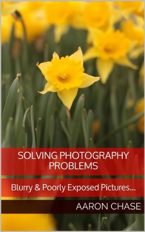 Solving Photography Problems - Blurry & Poorly Exposed Pictures... by ...