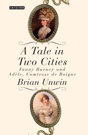 A Tale in Two Cities: Fanny Burney and Adèle, Comtesse de Boigne by ...