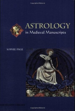 Astrology in Medieval Manuscripts by Sophie Page | Goodreads