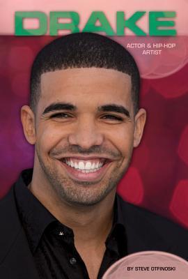 Drake: Actor & Hip-Hop Artist (Contemporary Lives) by Steve Otfinoski ...