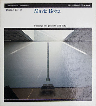 Mario Botta: Buildings and projects, 1961-1982 by Pierluigi Nicolin ...