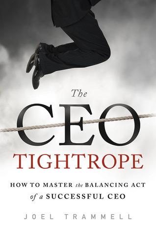 The CEO Tightrope: How to Master the Balancing Act of a Successful CEO ...