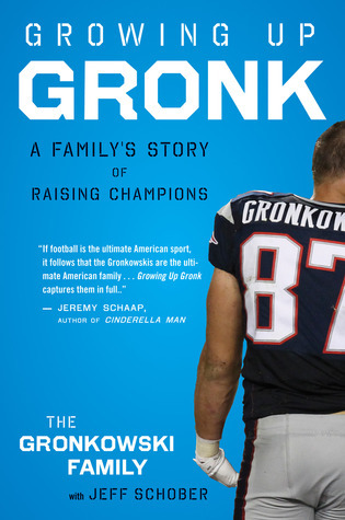 Growing Up Gronk: A Family's Story of Raising Champions by Gordon ...