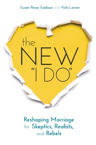The New "I Do" by Susan Pease Gadoua | Goodreads