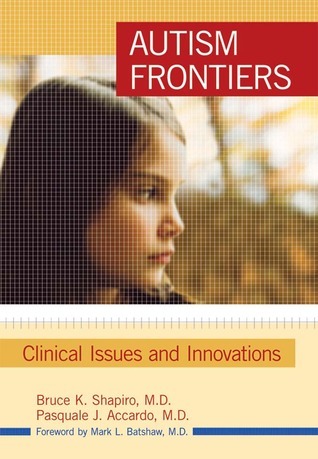 Autism Frontiers: Clinical Issues and Innovations by Bruce K. Shapiro ...