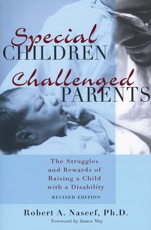 Special Children, Challenged Parents: The Struggles and Rewards of ...