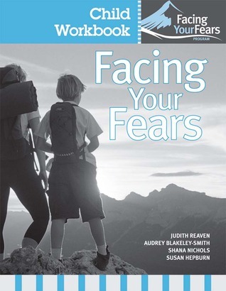 Facing Your Fears Child Workbook Pack by Judy Reaven | Goodreads