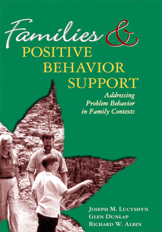 Families and Positive Behavioral Support: Addressing Problem Behavior ...